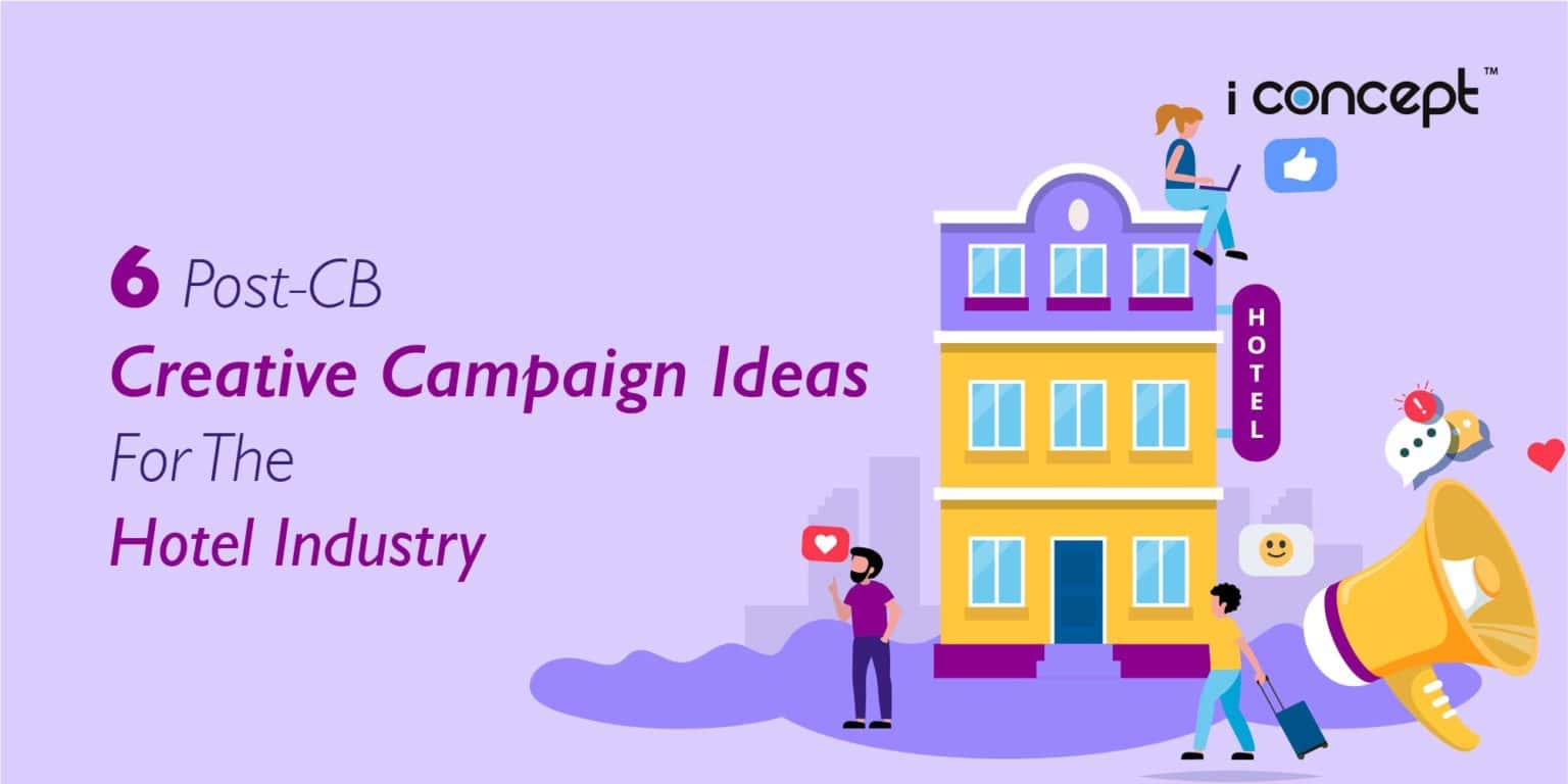 6 Post-CB Creative Campaign Ideas For The Hotel Industry - I Concept ...