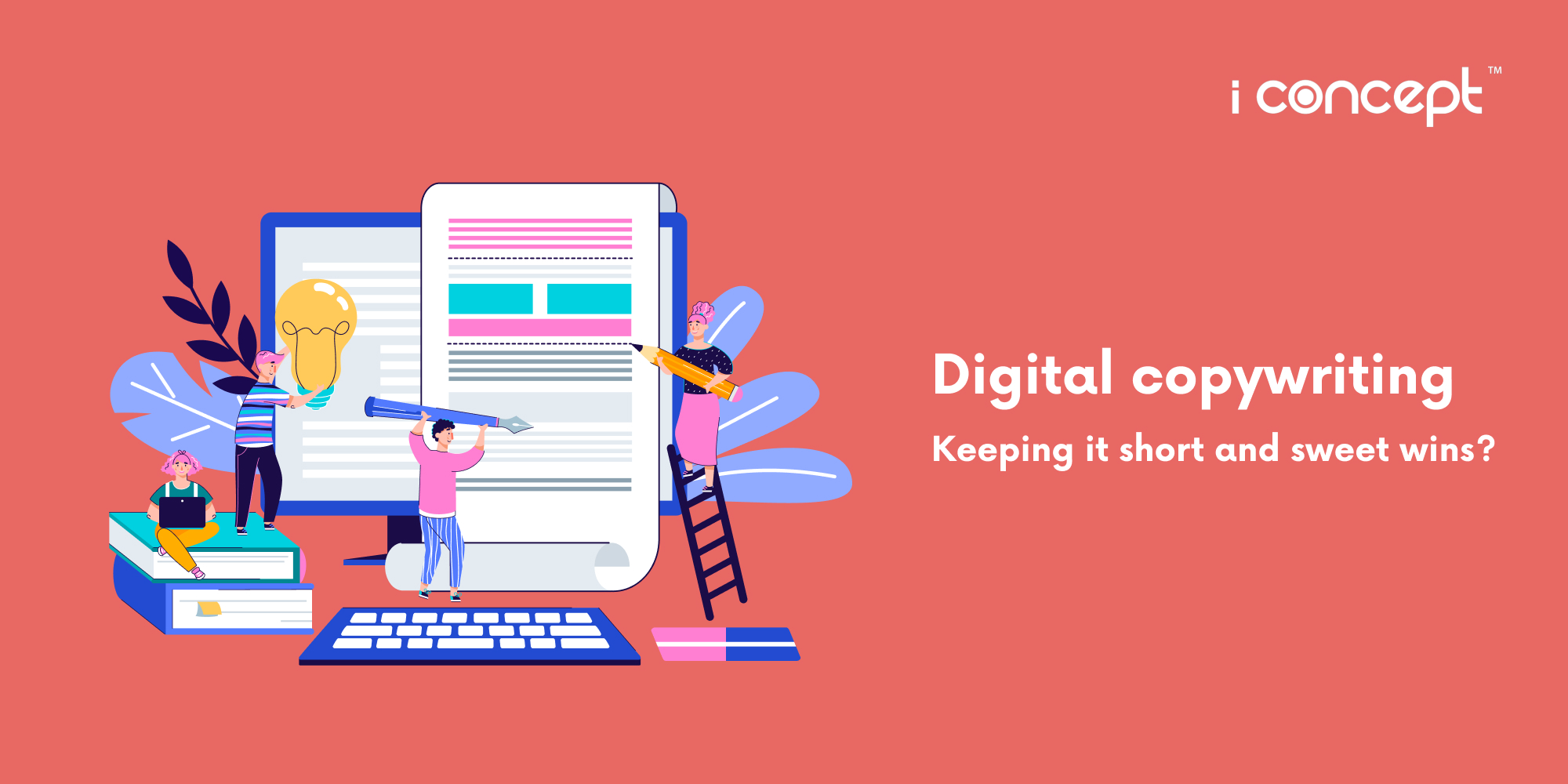 Digital Copywriting: Keeping it short and sweet wins? | I Concept