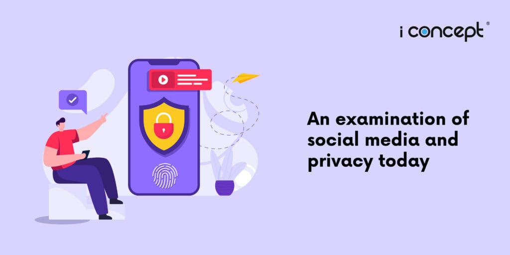 An examination of social media and privacy today - I Concept Innovation