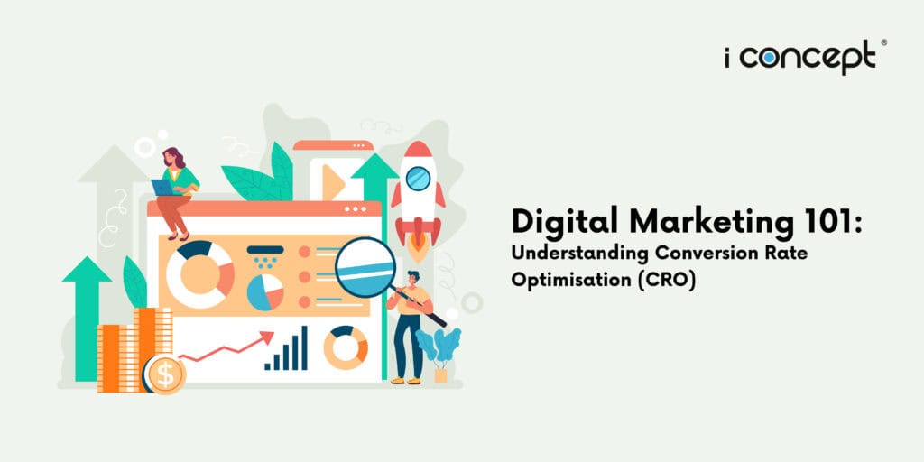 Digital Marketing 101: Understanding Conversion Rate Optimisation - I Concept