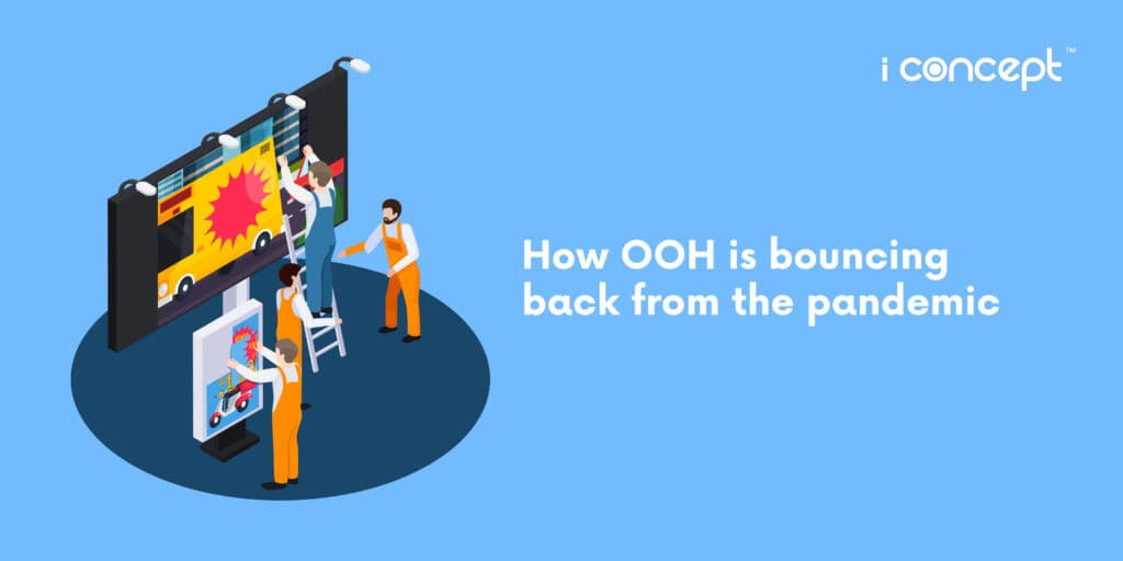 How OOH is bouncing back from the pandemic - I Concept Innovation