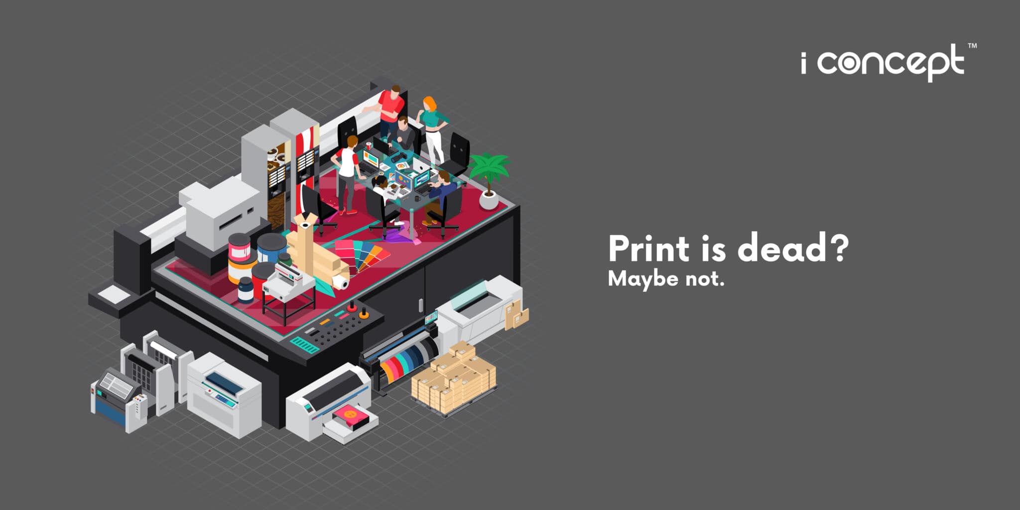 Print is dead? Maybe not. - I Concept Innovation