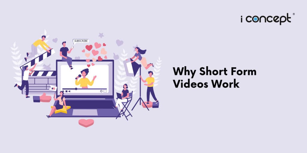 Why Short Form Videos Work - I Concept Innovation